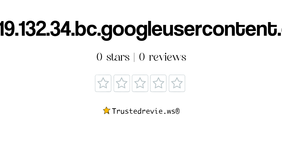 245.19.132.34.bc.googleusercontent.com Review: Legit or Scam? [2025 New Reviews]