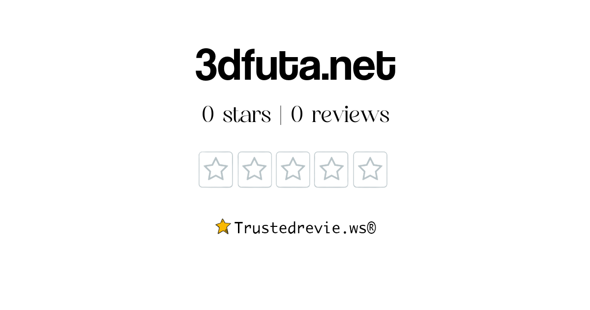 3dfuta.net Review: Legit or Scam? [2026 New Reviews]
