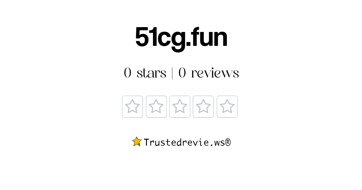 51cg.fun Review: Legit or Scam? [2025 New Reviews]