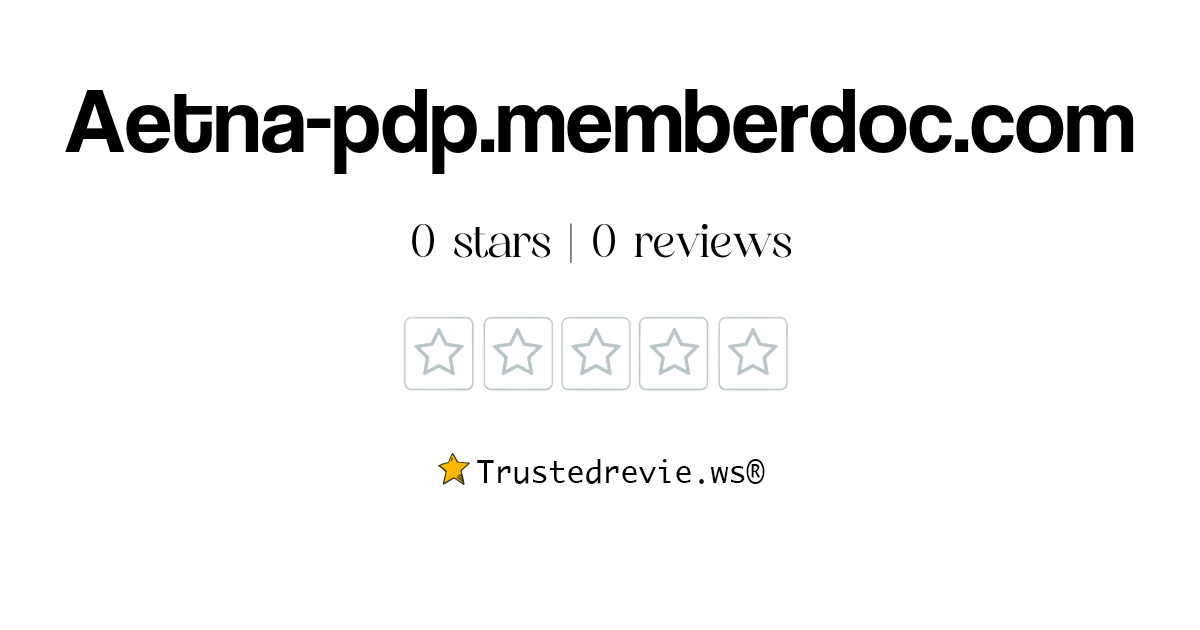 Aetna-pdp.memberdoc.com Review: Legit or Scam? [2025 New Reviews]