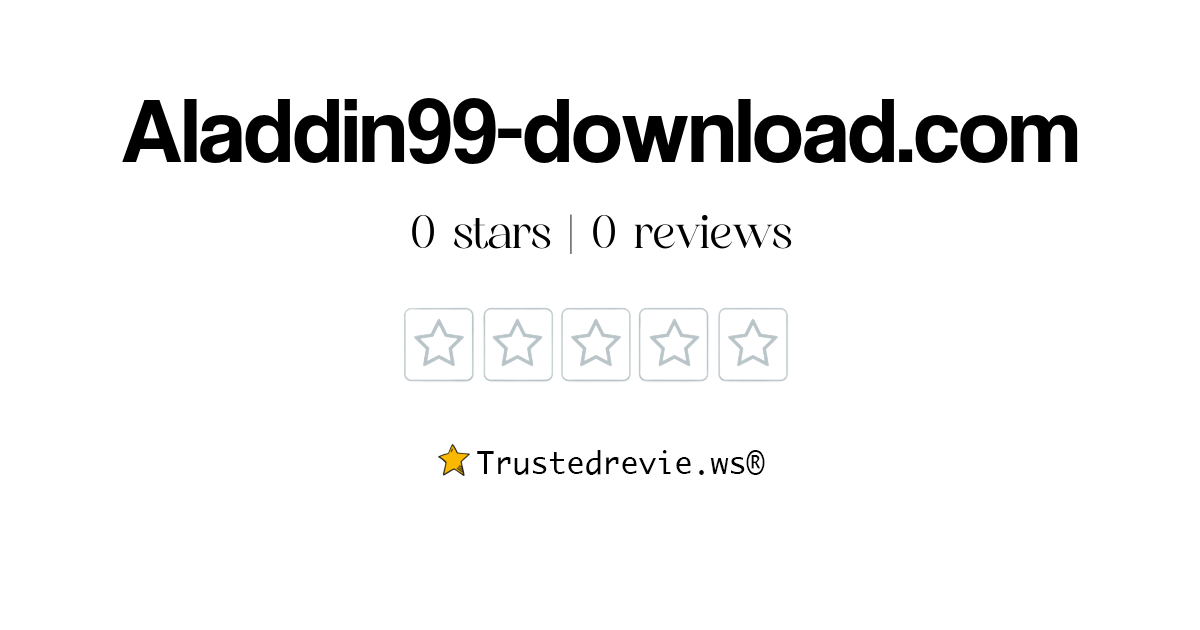 Aladdin99-download.com Review: Legit or Scam? [2025 New Reviews]
