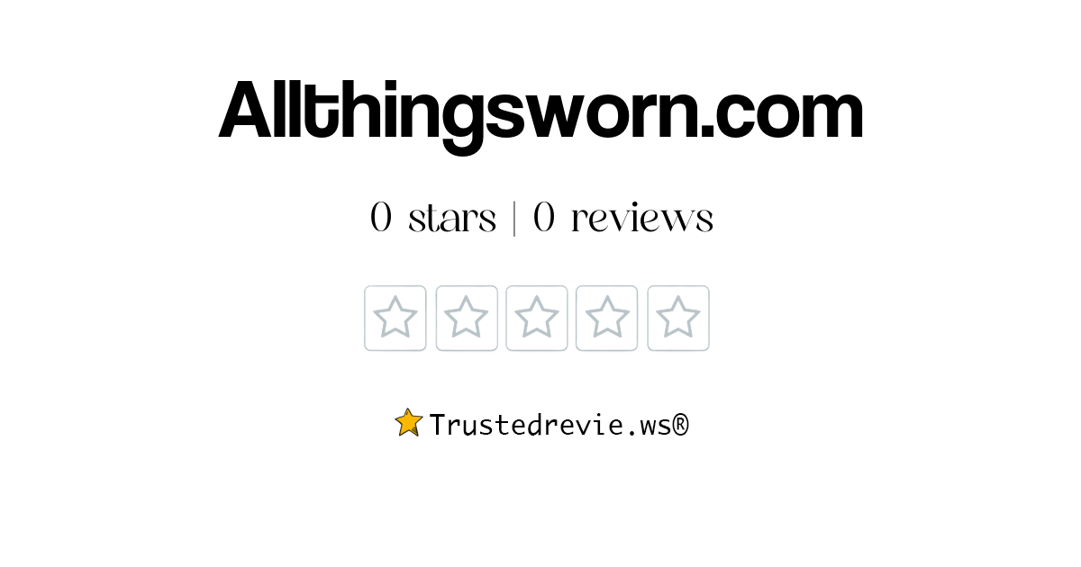 Allthingsworn.com Review: Legit or Scam? [2025 New Reviews]