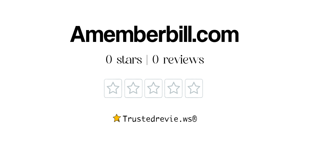 Amemberbill.com Review: Legit or Scam? [2024 New Reviews]