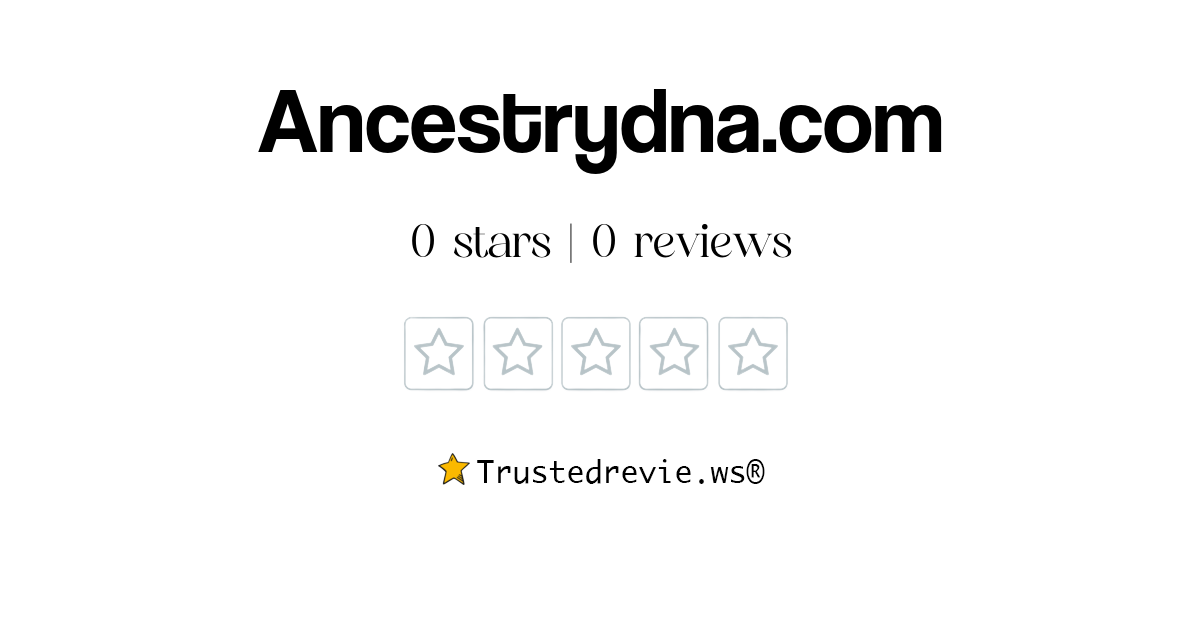 Ancestrydna.com Review: Legit or Scam? [2025 New Reviews]