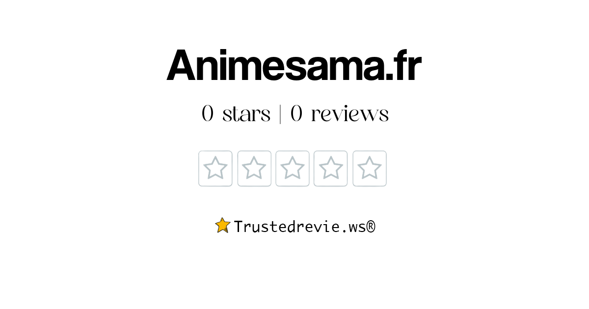 Animesama.fr Review: Legit or Scam? [2026 New Reviews]