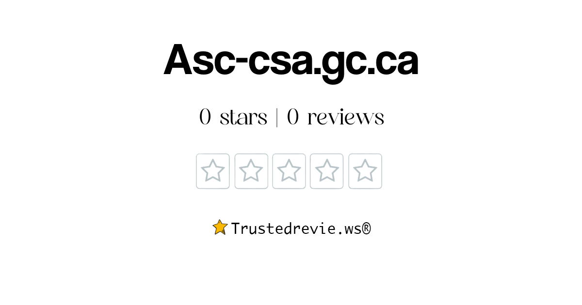 Asc-csa.gc.ca Review: Legit or Scam? [2025 New Reviews]