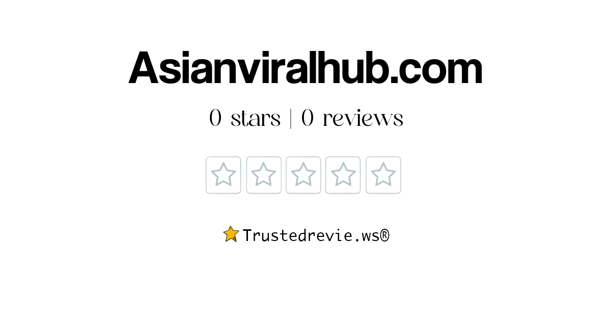 Asianviralhub.com Review: Legit or Scam? [2025 New Reviews]