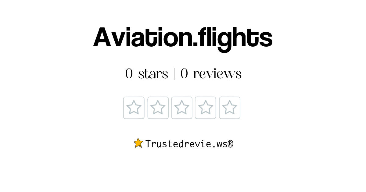 Aviation.flights Review: Legit or Scam? [2024 New Reviews]