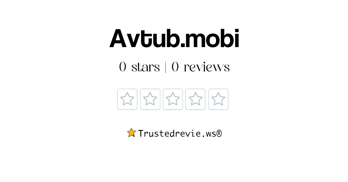 Avtub.mobi Review: Legit or Scam? [2025 New Reviews]