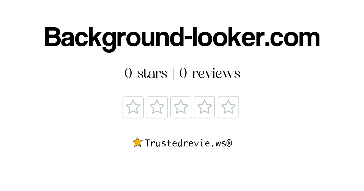 Background-looker.com Review: Legit or Scam? [2025 New Reviews]
