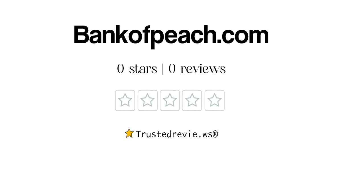 Bankofpeach.com Review: Legit or Scam? [2026 New Reviews]