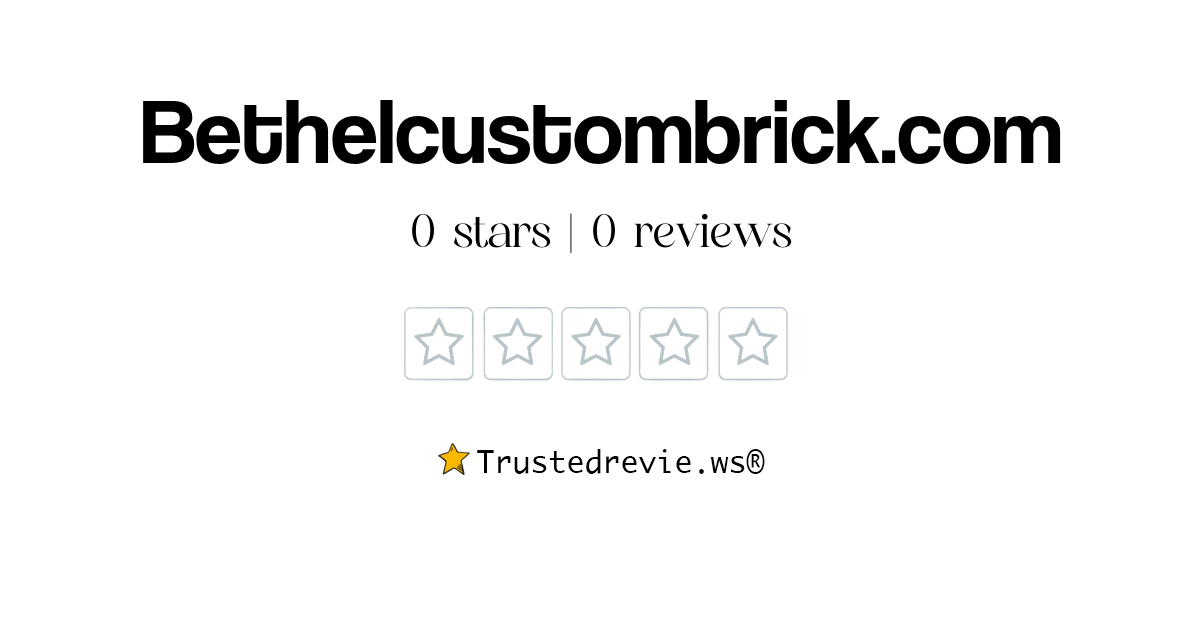 Bethelcustombrick.com Review: Legit or Scam? [2026 New Reviews]