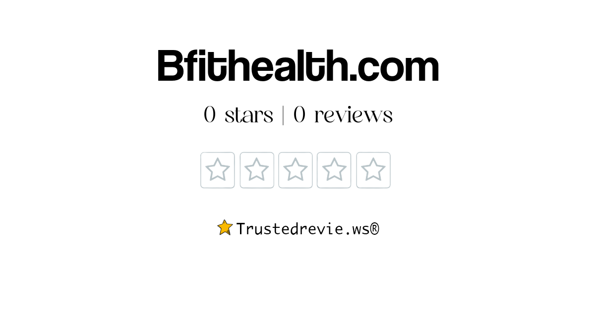 Bfithealth.com Review: Legit or Scam? [2025 New Reviews]
