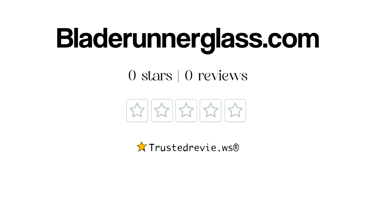 Bladerunnerglass.com Review: Legit or Scam? [2025 New Reviews]