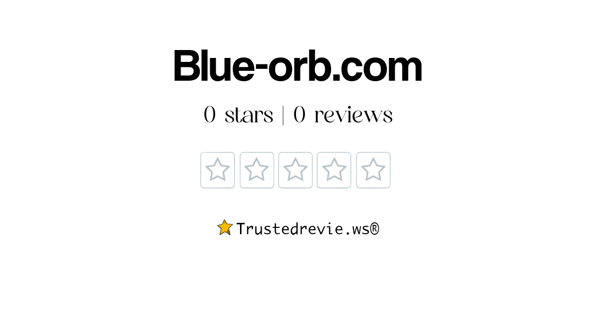 Blue-orb.com Review: Legit or Scam? [2025 New Reviews]