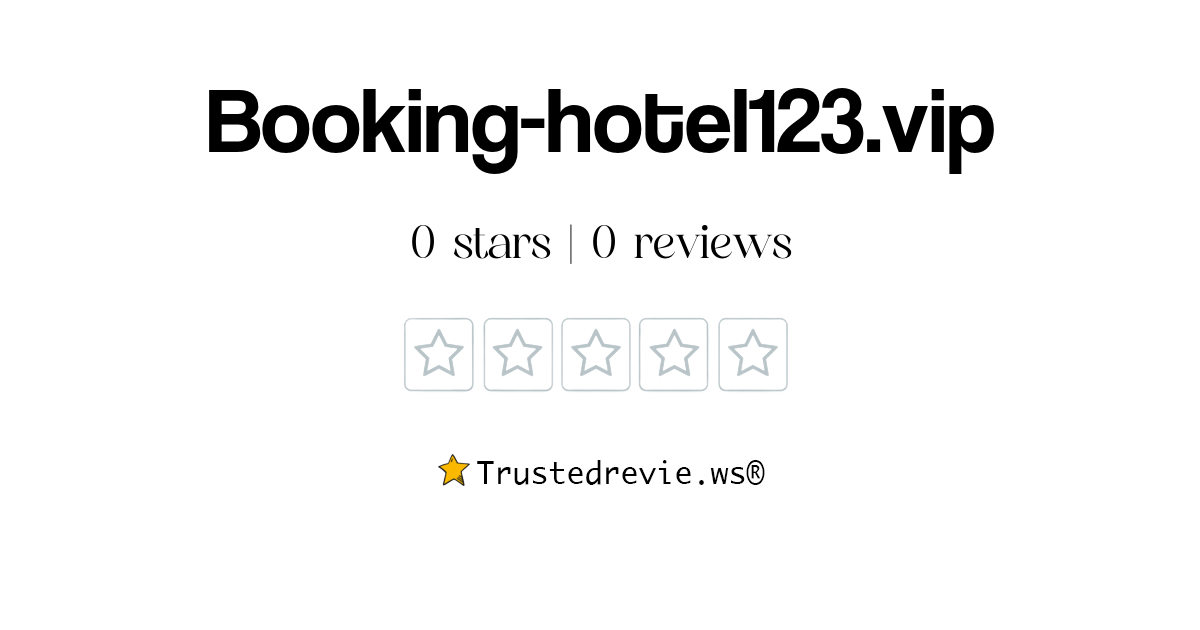 Booking-hotel123.vip Review: Legit or Scam? [2024 New Reviews]