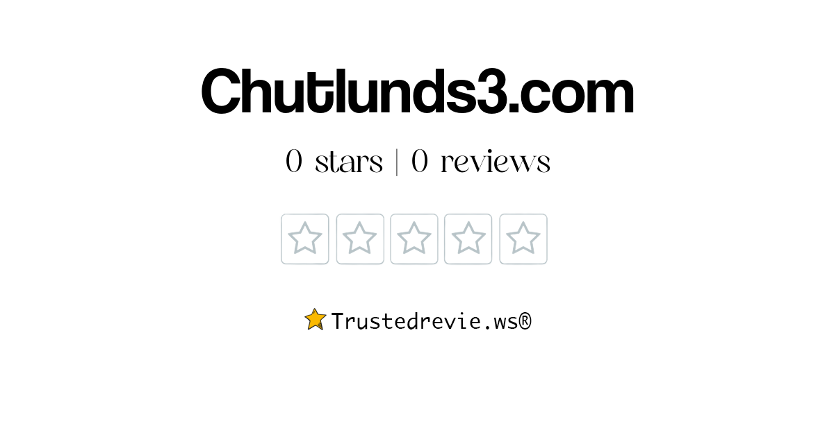 Chutlunds3.com Review: Legit or Scam? [2025 New Reviews]