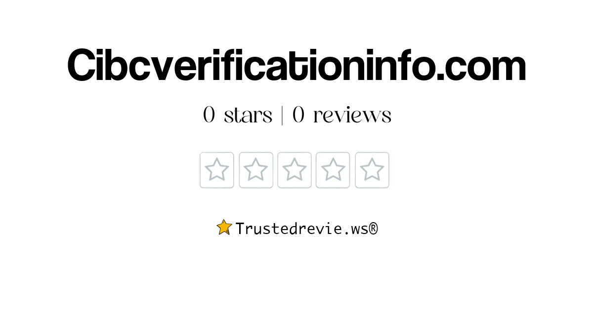 Cibcverificationinfo.com Review: Legit or Scam? [2025 New Reviews]
