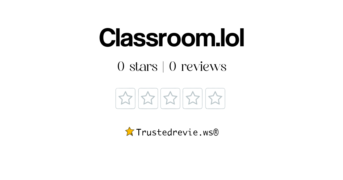 Classroom.lol Review: Legit or Scam? [2025 New Reviews]