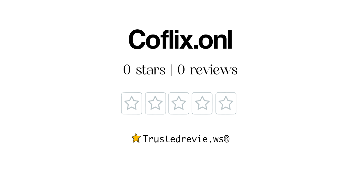 Coflix.onl Review: Legit or Scam? [2024 New Reviews]