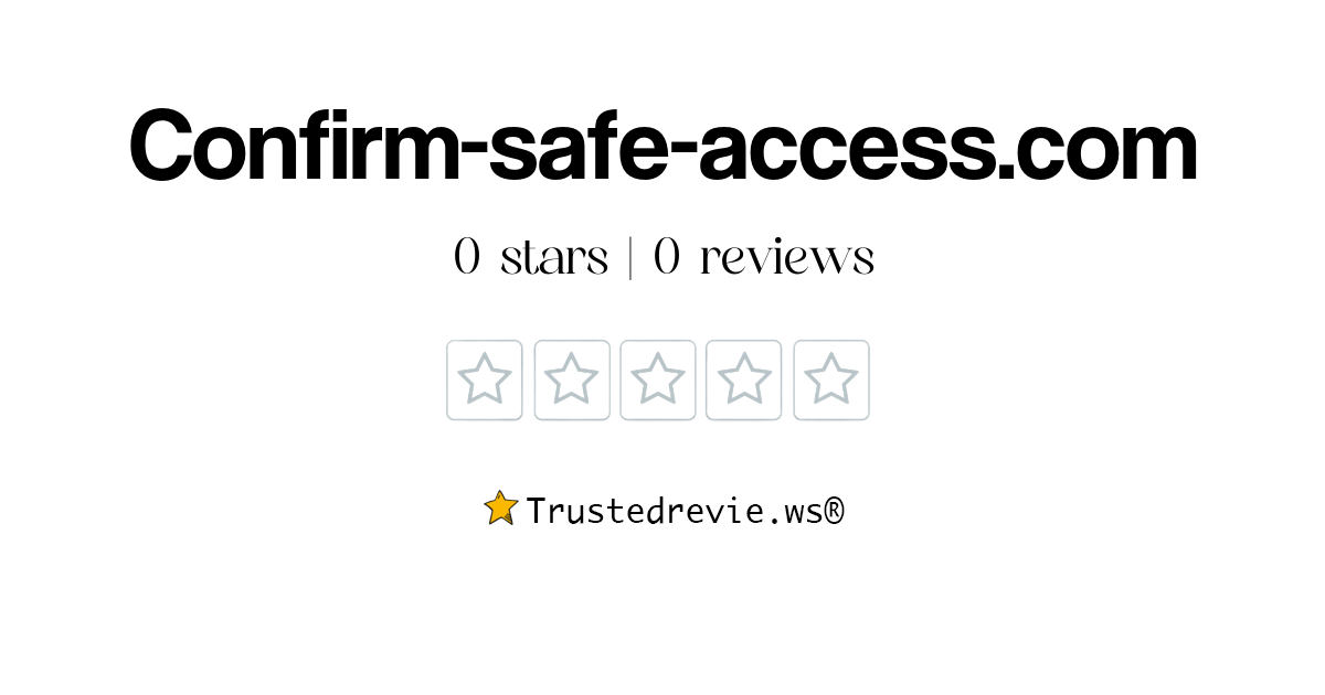 Confirm-safe-access.com Review: Legit or Scam? [2026 New Reviews]