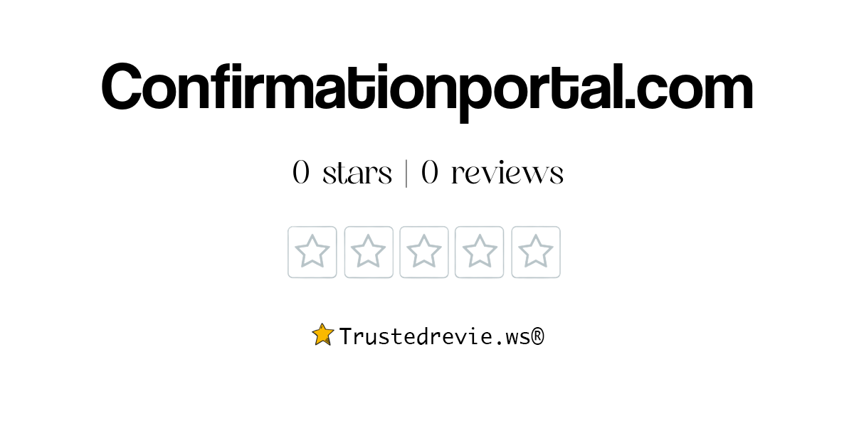 Confirmationportal.com Review: Legit or Scam? [2025 New Reviews]