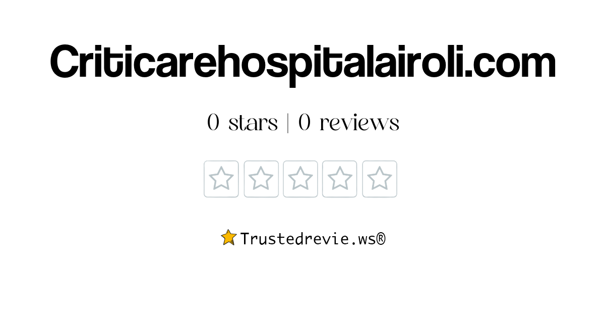 Criticarehospitalairoli.com Review: Legit or Scam? [2025 New Reviews]