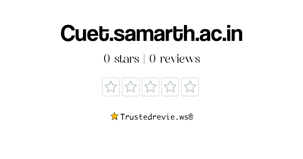 Cuet.samarth.ac.in Review: Legit or Scam? [2025 New Reviews]