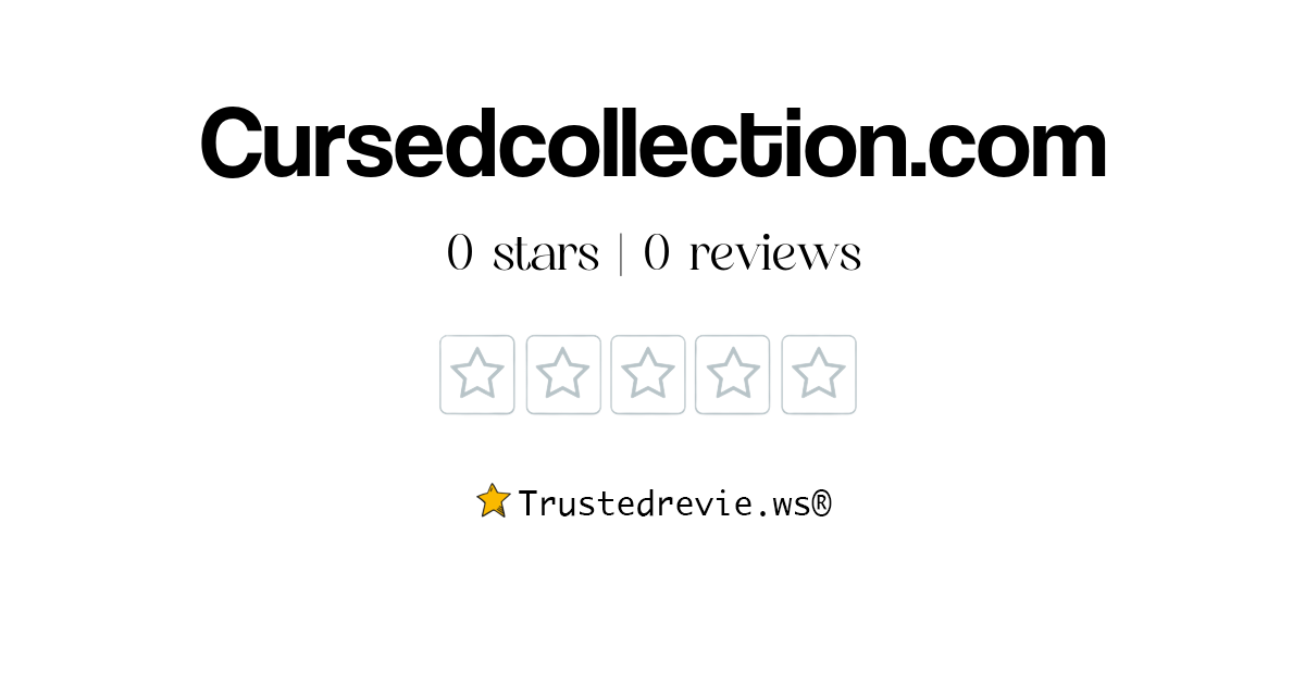 Cursedcollection.com Review: Legit or Scam? [2024 New Reviews]