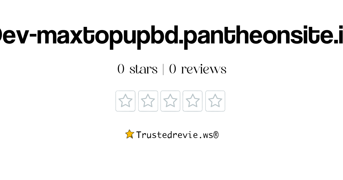 Dev-maxtopupbd.pantheonsite.io Review: Legit or Scam? [2025 New Reviews]