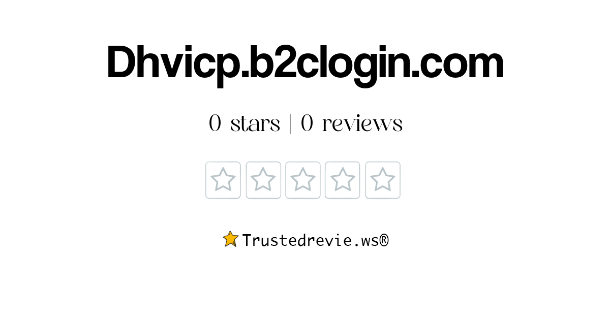 Dhvicp.b2clogin.com Review: Legit or Scam? [2025 New Reviews]