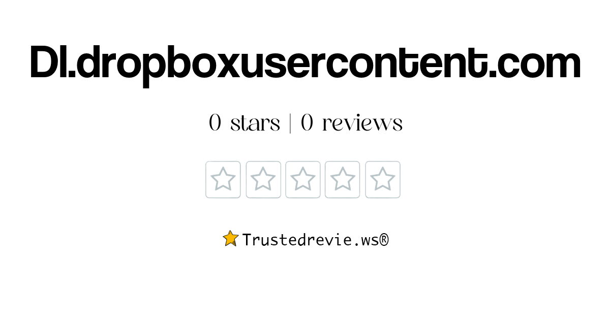 Dl.dropboxusercontent.com Review: Legit or Scam? [2025 New Reviews]