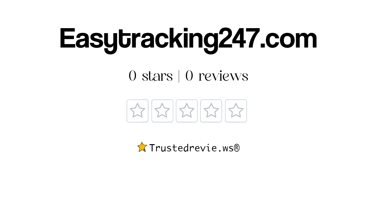 Easytracking247.com Review: Legit or Scam? [2026 New Reviews]