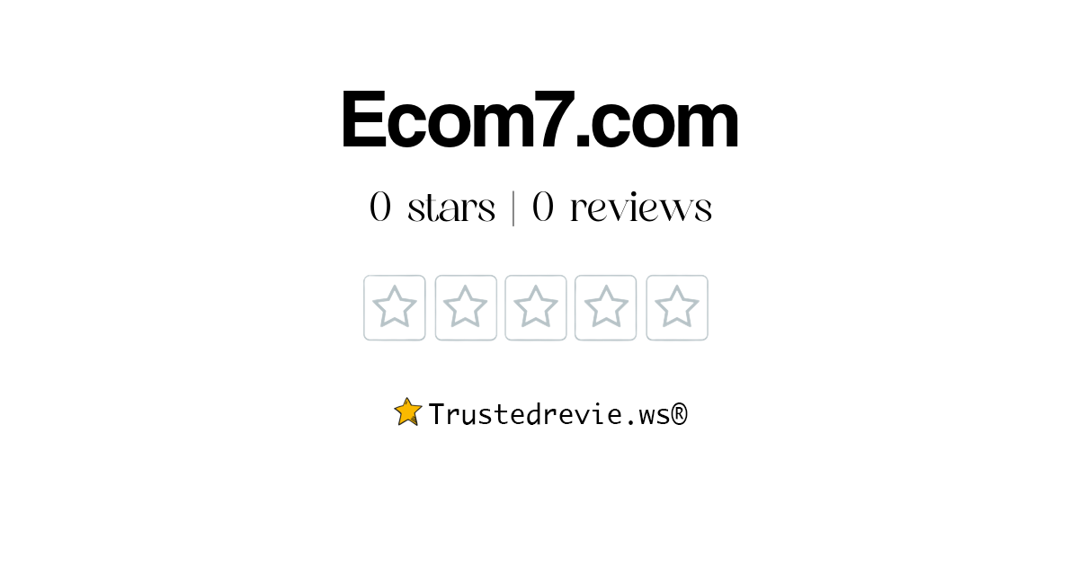Ecom7.com Review: Legit or Scam? [2025 New Reviews]