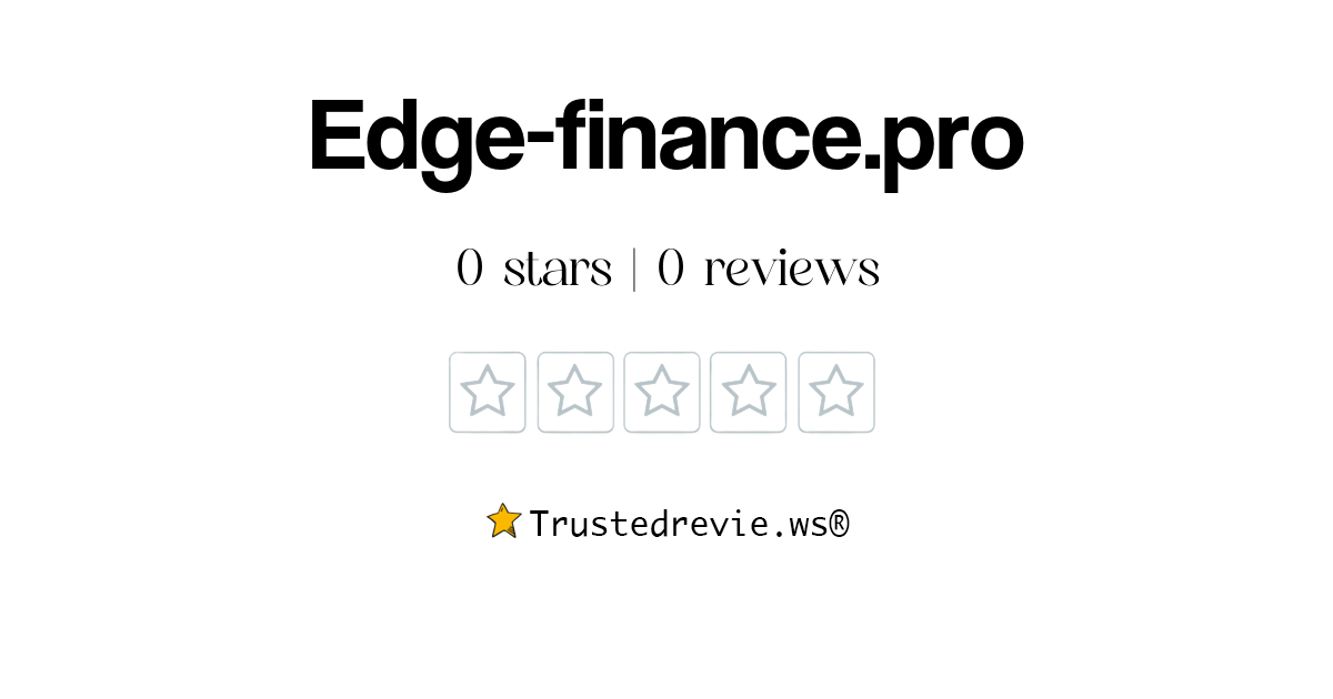 Edge-finance.pro Review: Legit or Scam? [2024 New Reviews]