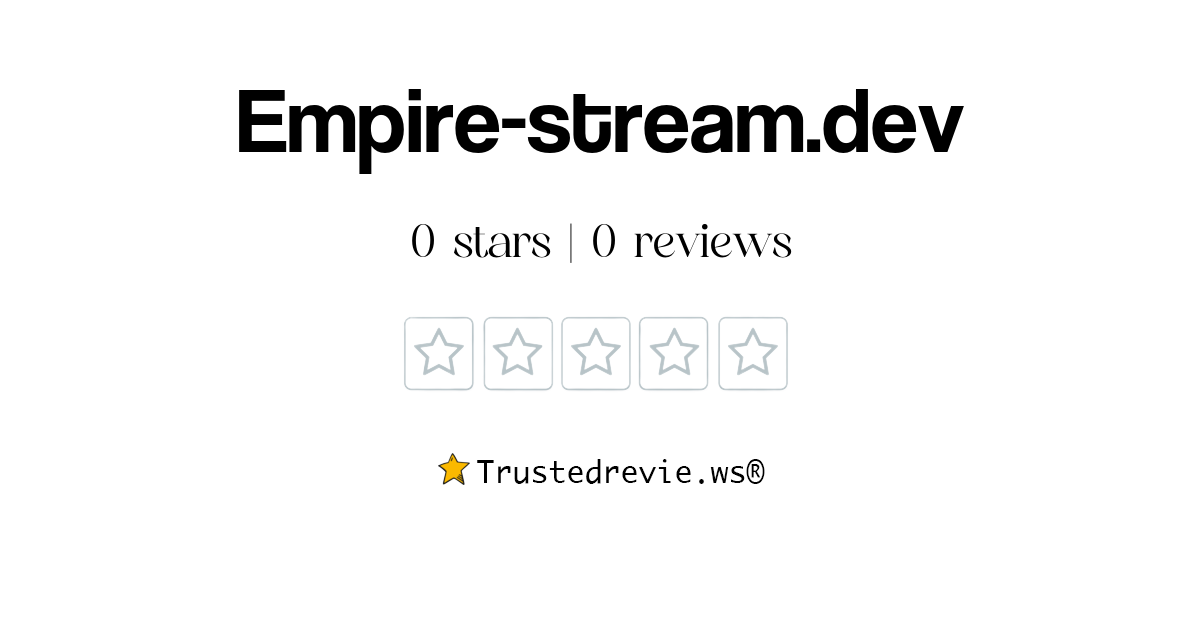 Empire-stream.dev Review: Legit or Scam? [2025 New Reviews]