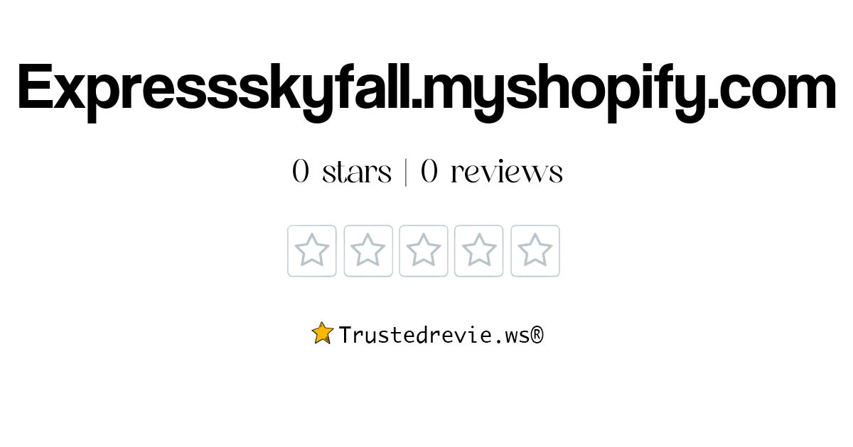 Expressskyfall.myshopify.com Review: Legit or Scam? [2025 New Reviews]