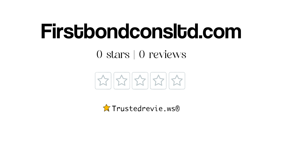Firstbondconsltd.com Review: Legit or Scam? [2025 New Reviews]