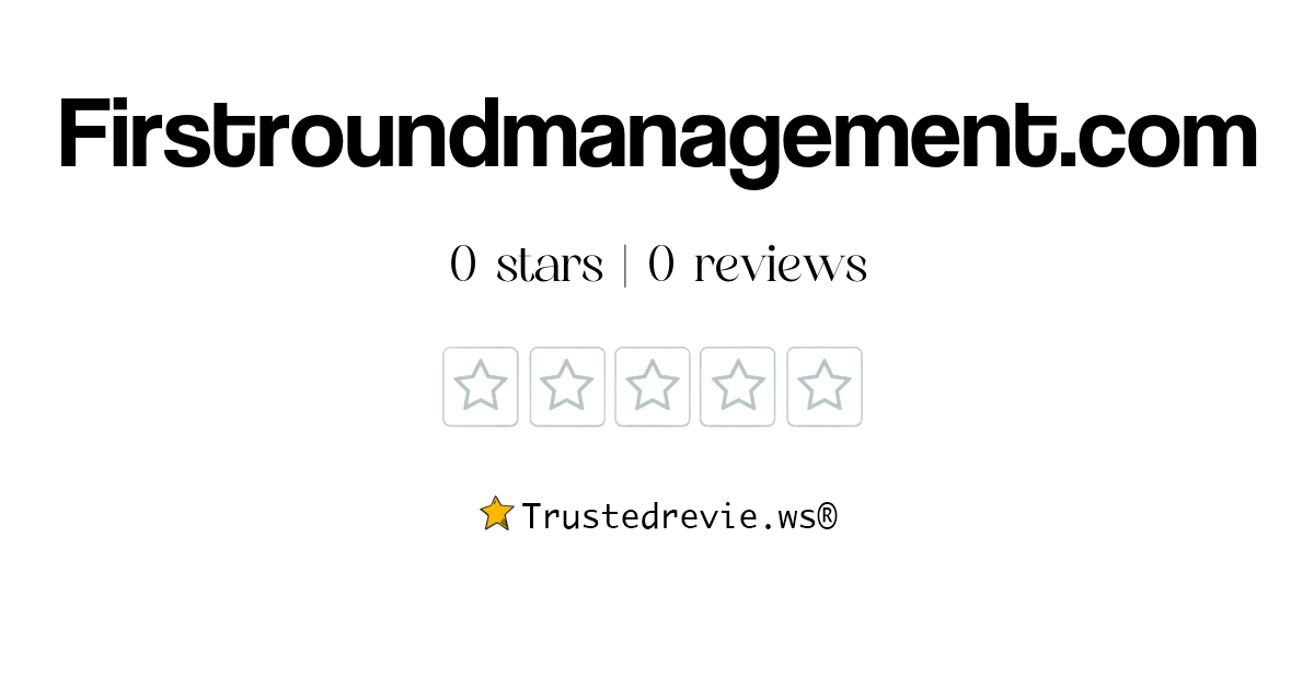 Firstroundmanagement.com Review: Legit or Scam? [2025 New Reviews]