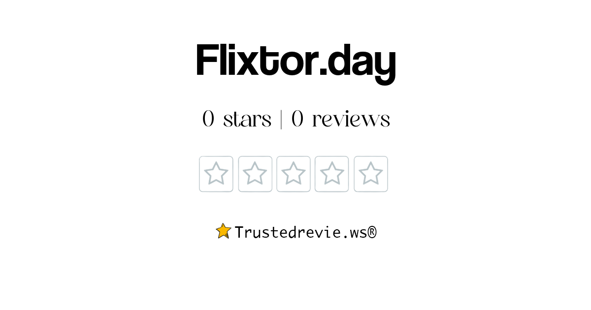 Flixtor.day Review: Legit or Scam? [2026 New Reviews]