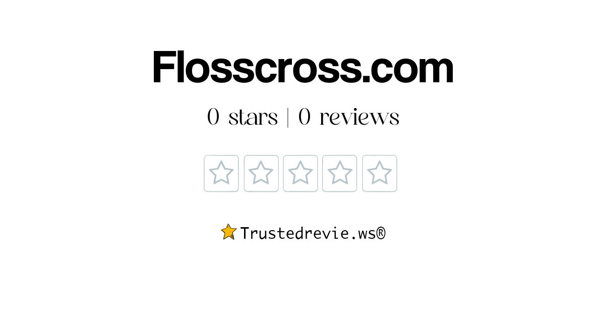 Flosscross.com Review: Legit or Scam? [2025 New Reviews]
