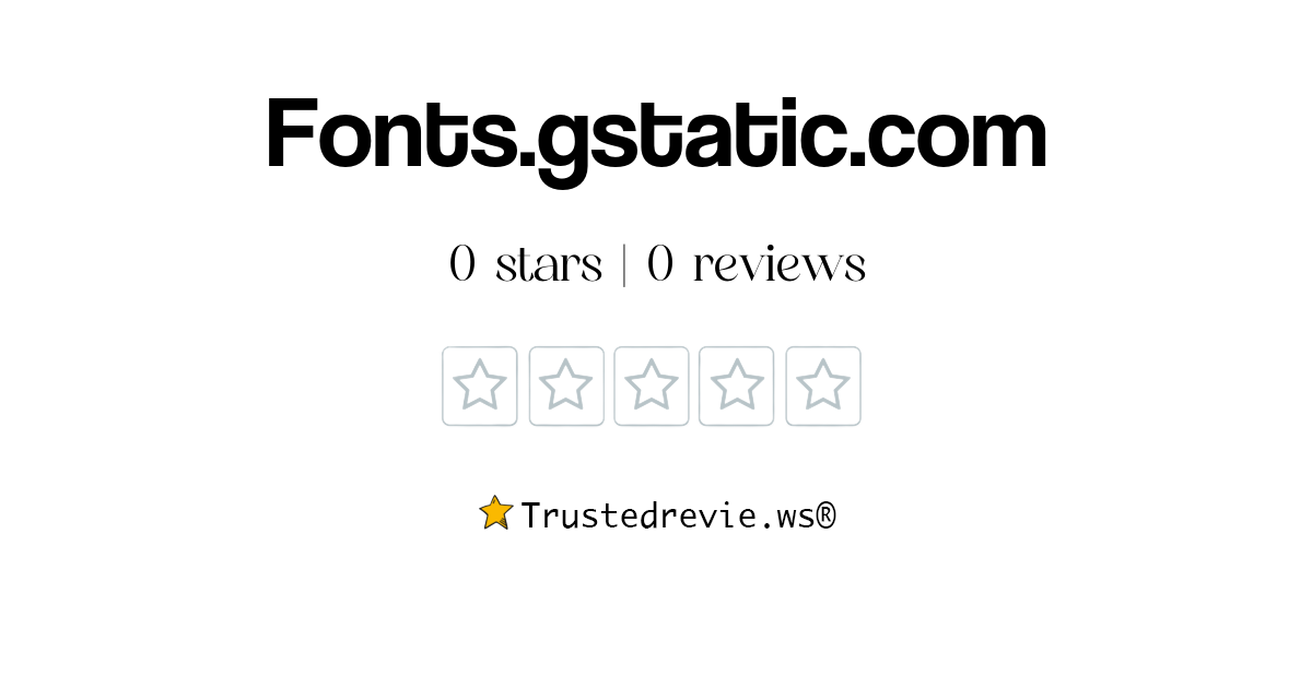Fonts.gstatic.com Review: Legit or Scam? [2026 New Reviews]