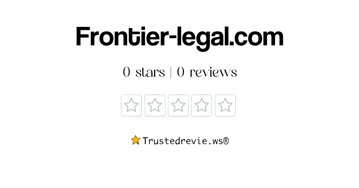 Frontier-legal.com Review: Legit or Scam? [2024 New Reviews]