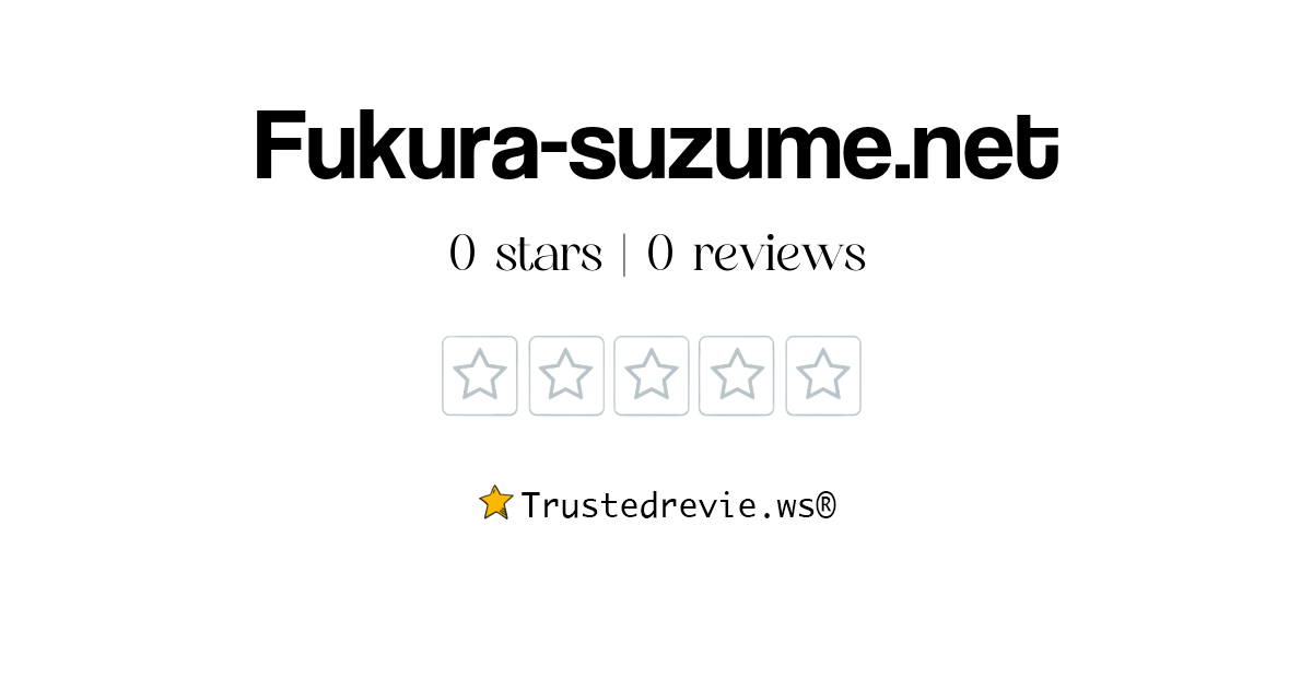 Fukura-suzume.net Review: Legit or Scam? [2026 New Reviews]
