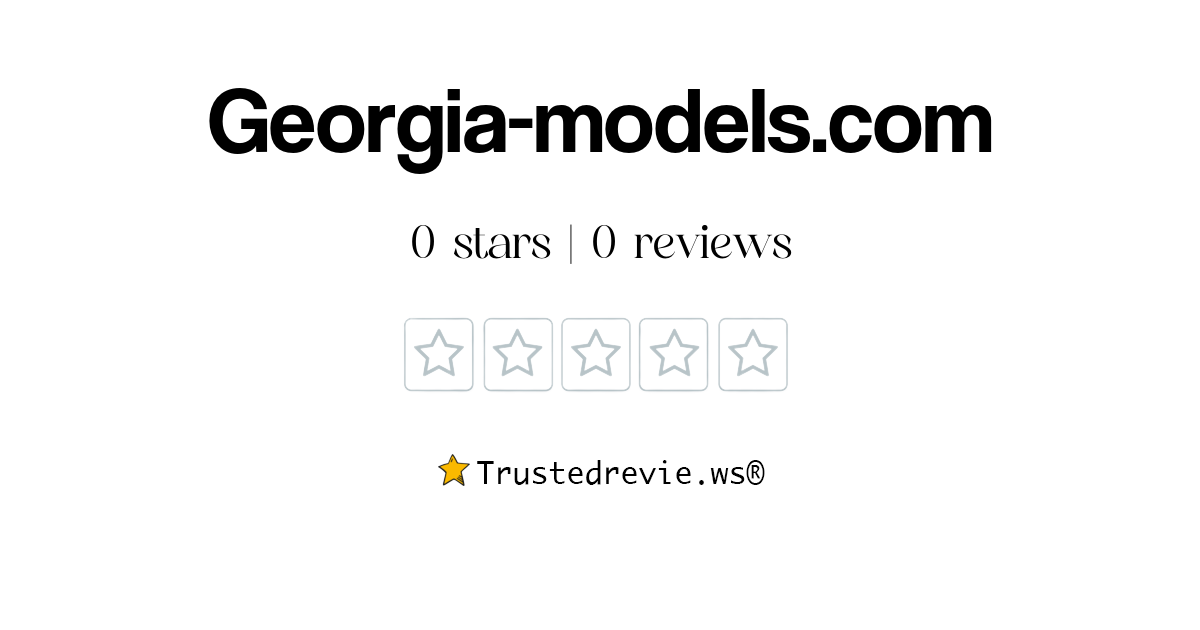 Georgia-models.com Review: Legit or Scam? [2024 New Reviews]