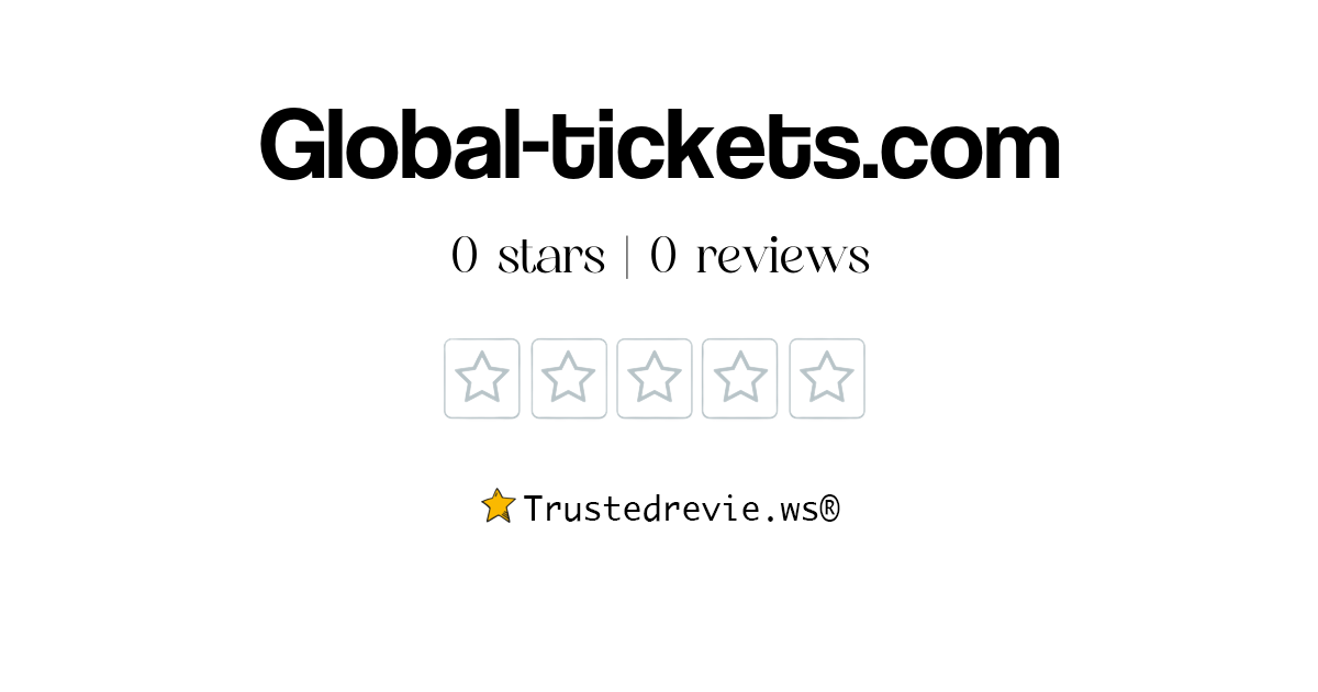 Global-tickets.com Review: Legit or Scam? [2025 New Reviews]