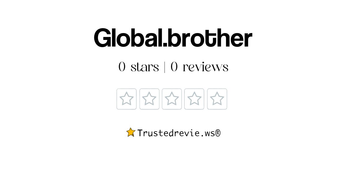 Global.brother Review: Legit or Scam? [2025 New Reviews]