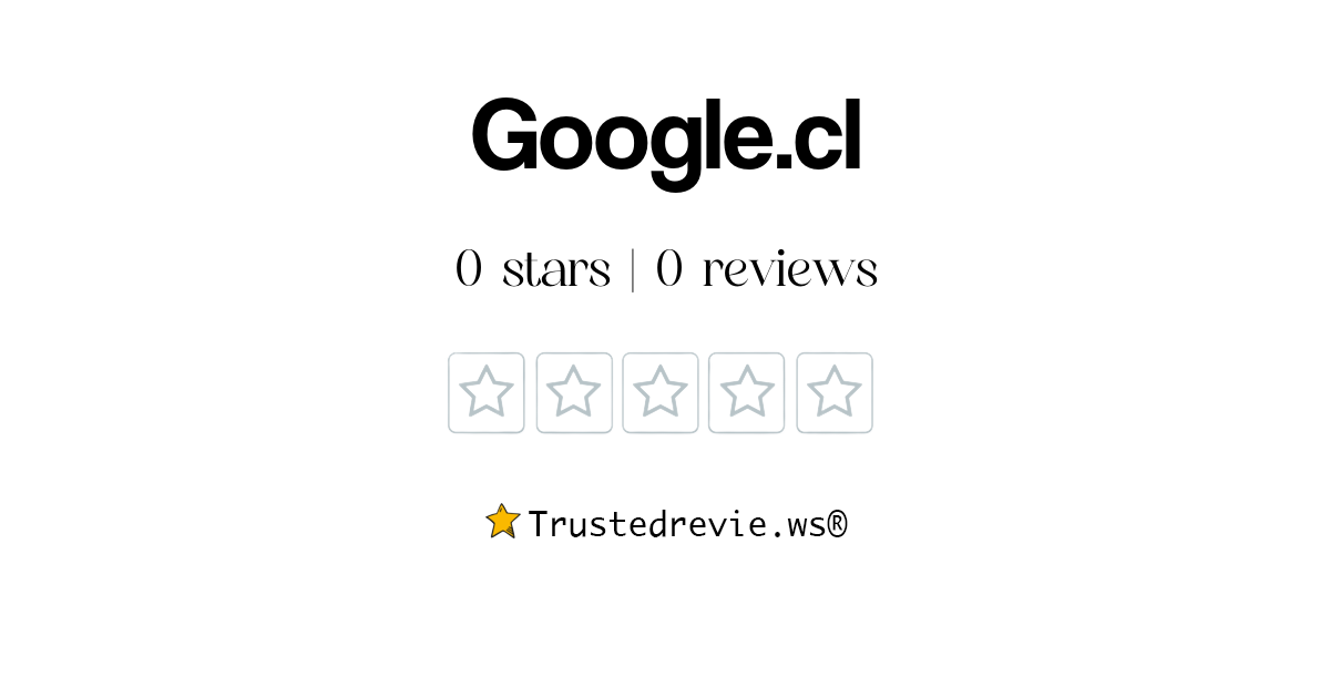 Google.cl Review: Legit or Scam? [2024 New Reviews]