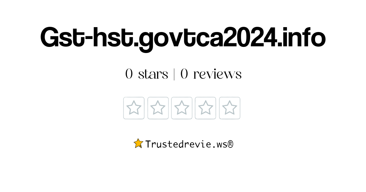 Gst-hst.govtca2024.info Review: Legit or Scam? [2025 New Reviews]