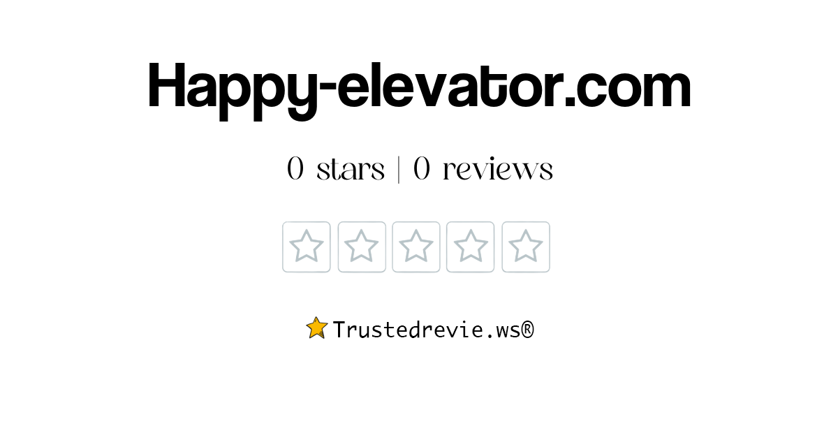 Happy-elevator.com Review: Legit or Scam? [2026 New Reviews]